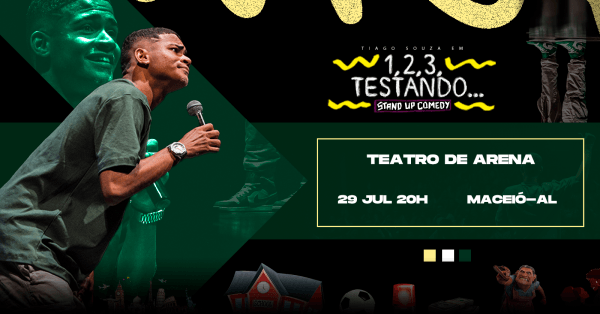 TIAGO SOUZA EM 1, 2, 3 TESTANDO... (MACEIÓ/AL) em Maceió - Sympla