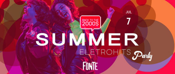 SUMMER ELETRO PARTY #1 - A sua festa dos anos 2000! em FONTE [antiga ...