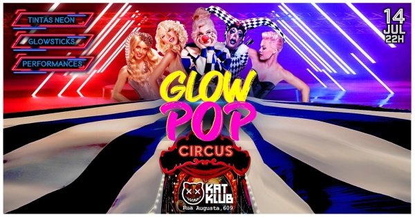 Glow Pop - Circus: Neon, Hits, Maquiagem, Artistas de Circo e ...