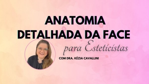 Anatomia Detalhada da Face para Esteticistas - online - Sympla