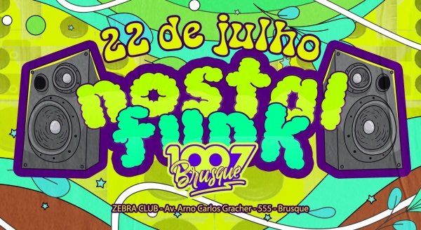 1007 Brusque - NOSTALFUNK em Brusque - Sympla