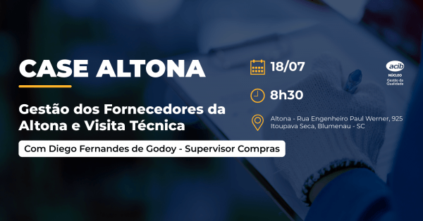 Case - Gestão dos Fornecedores da Altona e Visita Técnica em Blumenau ...