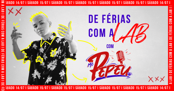 DE FÉRIAS COM A LAB com MC PEPEU | SÁBADO |15/07 em Belo Horizonte - Sympla