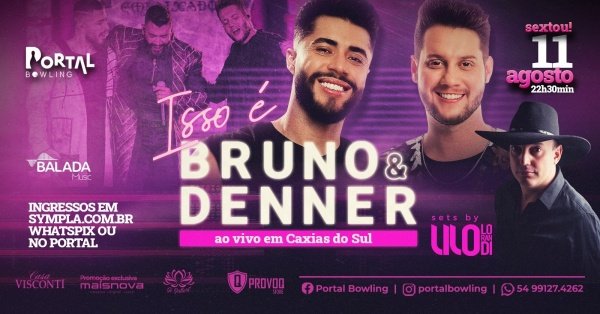 BRUNO E DENNER SHOW NACIONAL SEXTA DIA 11/08/2023 NO PORTAL BOWLING em Caxias do Sul - Sympla