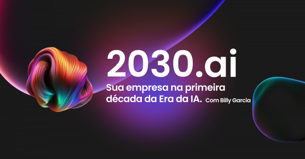 2030.IA: Sua empresa na primeira década da Era da IA. - online - Sympla