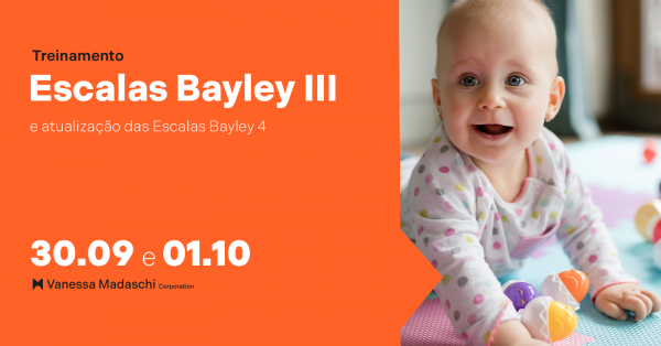 Treinamento das Escalas Bayley III e atualização das Escalas Bayley 4 ...