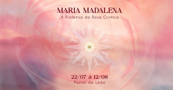 Maria Madalena - A Profetisa da Rosa Crística - online - Sympla