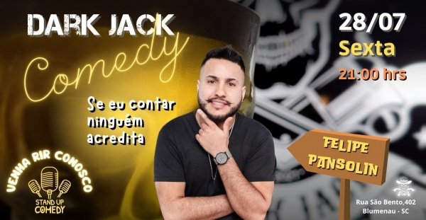 Dark Jack Coemdy - Felipe Pansolin em Blumenau - Sympla