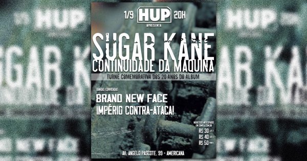 HUP Fest c/ SUGAR KANE, BRAND NEW FACE e IMPÉRIO CONTRA-ATACA! em ...