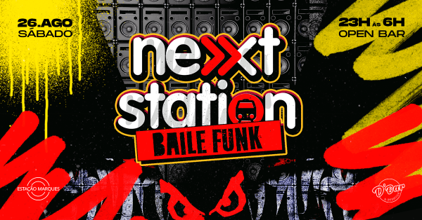 NEXT STATION » BAILE FUNK « OPEN BAR (26/08) em São Paulo - Sympla