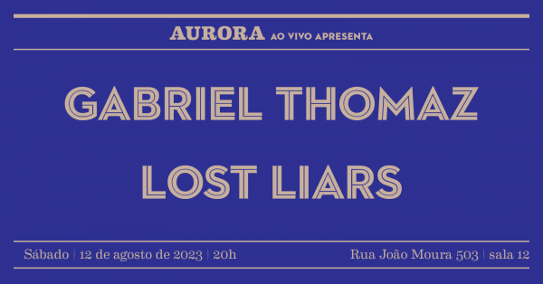 AURORA AO VIVO apresenta: GABRIEL THOMAZ e LOST LIARS em São Paulo - Sympla