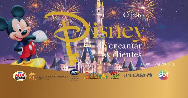 O Jeito Disney de Encantar os Clientes em Blumenau - Sympla