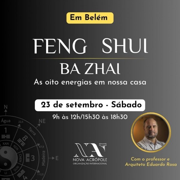 Workshop Feng Shui - Ba Zhai - As oito energias em nossa casa em Belém ...
