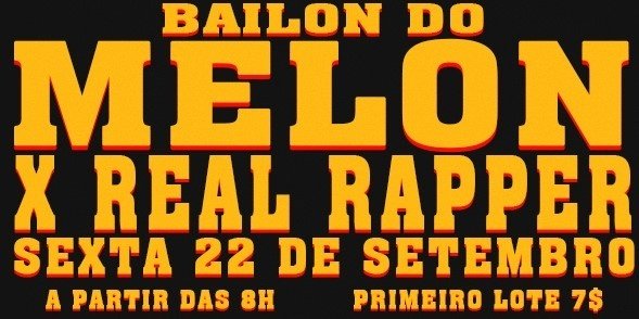 BAILE DO MELON X REAL RAPPER em Nova Friburgo - Sympla