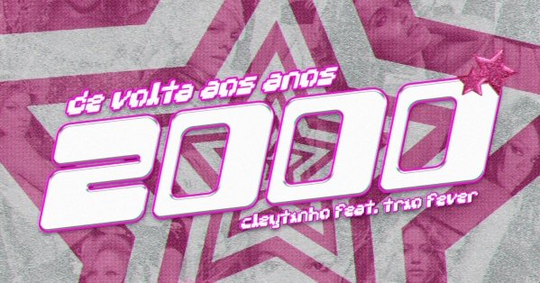 DE VOLTA AOS ANOS 2000 em Fortaleza - Sympla