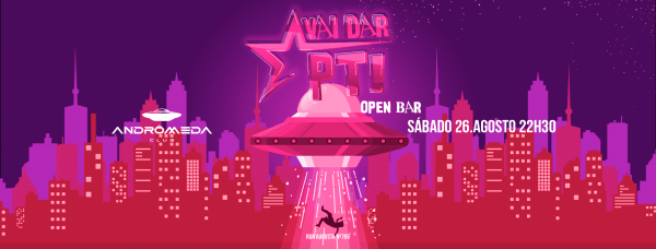 VAI DAR PT: Open Bar na Andrômeda em São Paulo - Sympla