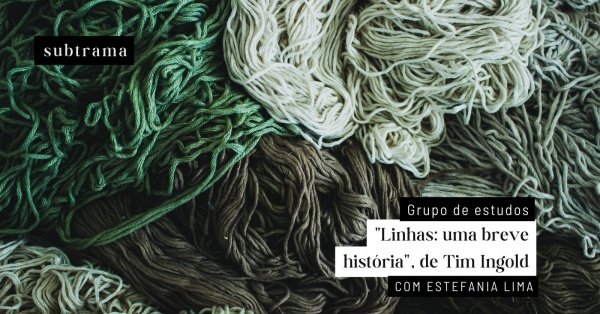 Grupo de Estudos "Linhas: uma breve história", de Tim Ingold - online ...