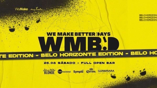 WE MAKE BETTER DAYS l BH EDITION em Belo Horizonte - Sympla
