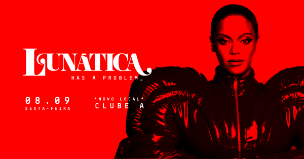 LUNATICA HAS A PROBLEM - 8 de Setembro - Sexta-feira 23h - CLUB A em ...