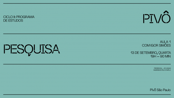 Programa de Estudos | Pivô Pesquisa 2023 | Conversa com Igor Simões em ...