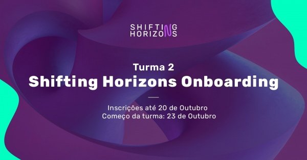 Programa Shifting Horizons Onboarding (TURMA 2) - online - Sympla
