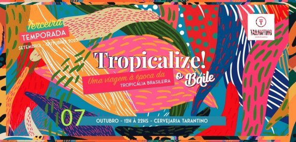 Tropicalize! O Baile - Na Cervejaria Tarantino em São Paulo - Sympla