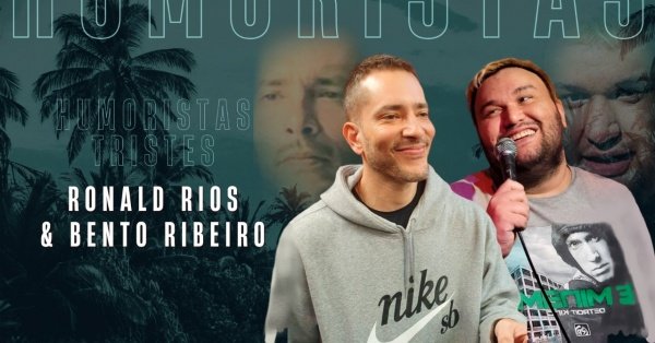 RONALD RIOS E BENTO RIBEIRO - HUMORISTAS TRISTES em Canoas - Sympla