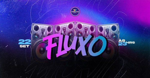 FLUXO (Estreia), Sexta - 22/09 @TRIBUTOPARTY em Pelotas - Sympla