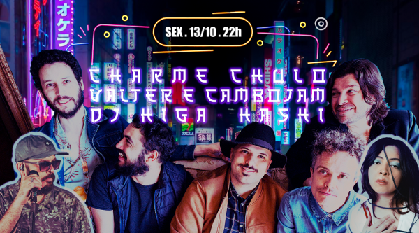 CHARME CHULO - VALTER E CAMBOJAM + DJ HIGA HASHI em Maringá - Sympla