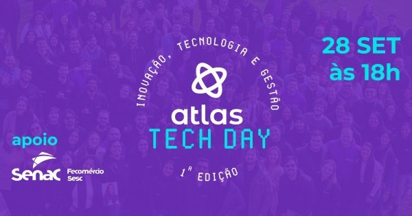 Atlas Tech Day - Inovação, tecnologia e gestão | 1ª edição (Presencial ...