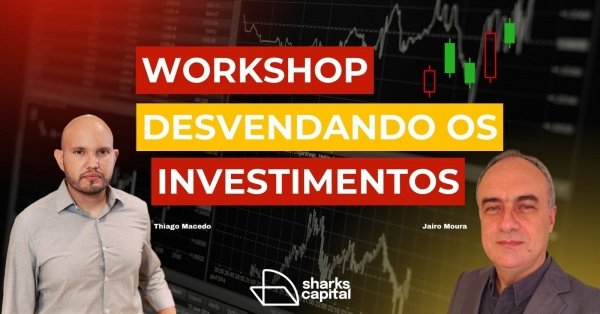 Workshop Desvendando os Investimentos em Fortaleza - Sympla