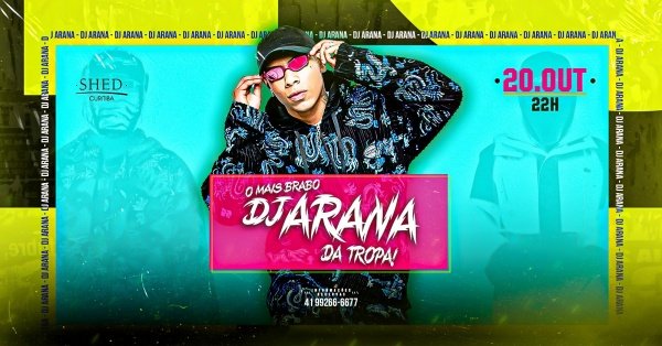 DJ ARANA na SHED dia 20 de outubro em Curitiba - Sympla
