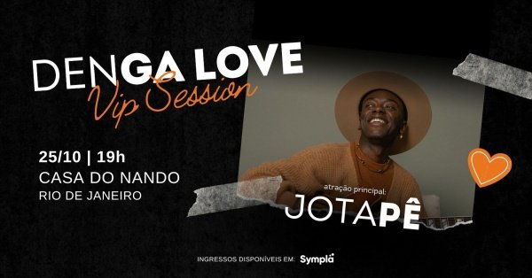 Denga Love - VIP Session com JotaPê em Rio de Janeiro - Sympla