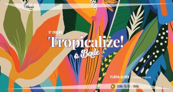 TROPICALIZE! O BAILE | terceira edição em São Paulo - Sympla