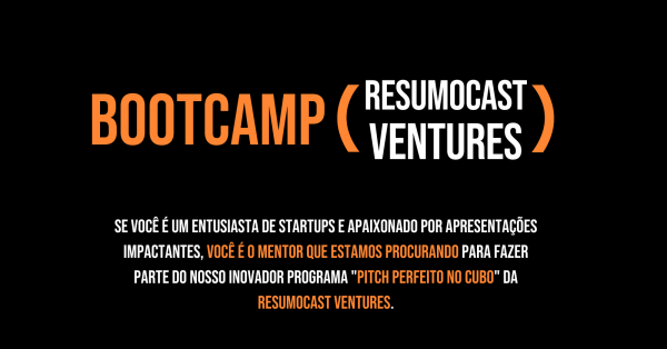 Bootcamp ResumoCast Ventures - Mentores em São Paulo - Sympla