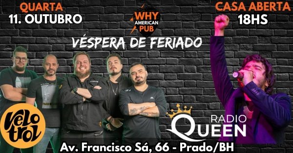 QUARTA WHY VÉSPERA DE FERIADO 11/10 - VELOTROL + RADIO QUEEN!! em Belo ...