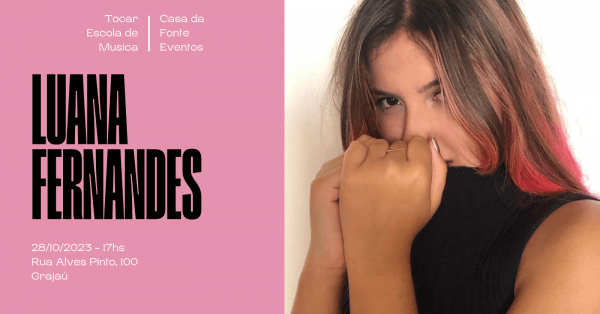 Tocar Escola de Música e Casa da Fonte Eventos apresentam: Luana Fernandes em Belo Horizonte ...