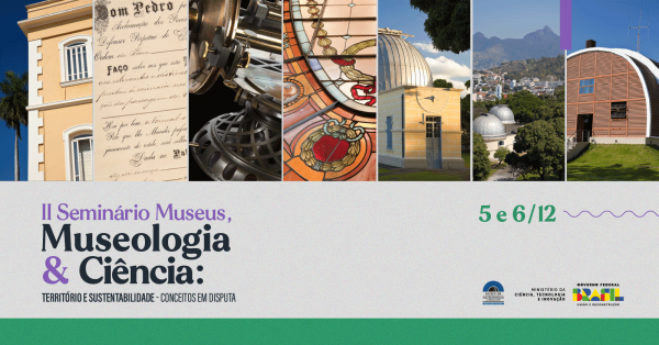 II Seminário Museus, Museologia e Ciência: Território e ...