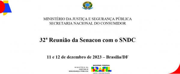 32ª Reunião da SENACON com o Sistema Nacional de Defesa do Consumidor ...