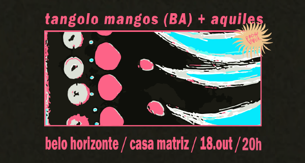 Tangolo Mangos (BA) e Aquiles na Casa Matriz em Belo Horizonte - Sympla