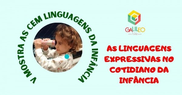 V MOSTRA AS CEM LINGUAGENS DA INFÂNCIA 2023:TEMA: AS LINGUAGENS ...