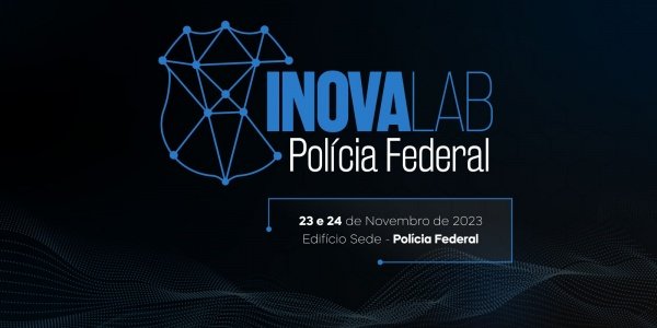 INOVA LAB PF: Programa de Inovação compartilhada da Polícia Federal em ...