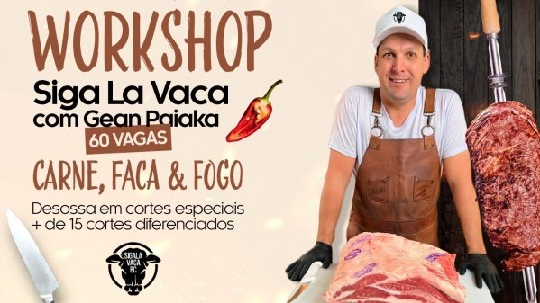 WORKSHOP SIGA LA VACA COM O MESTRE CHURRASQUEIRO GEAN PAIAKA em ...