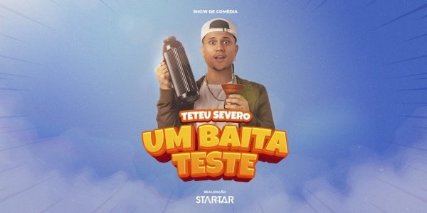TETEU SEVERO - UM BAITA TESTE em Canoas - Sympla