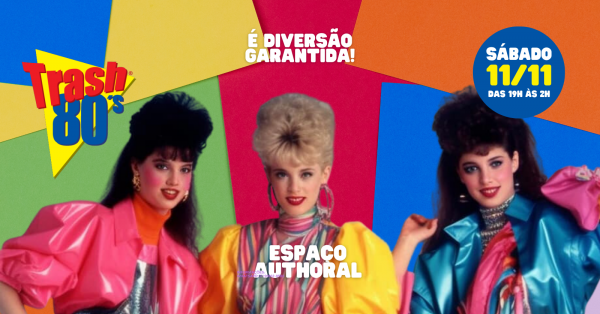 Trash 80's no Espaço Authoral, 11/11 em São Paulo - Sympla