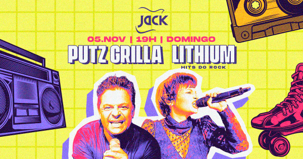 DOMINGO JACK! BH A 80 | PUTZ GRILLA + LITHIUM (HITS DO ROCK) em Belo ...