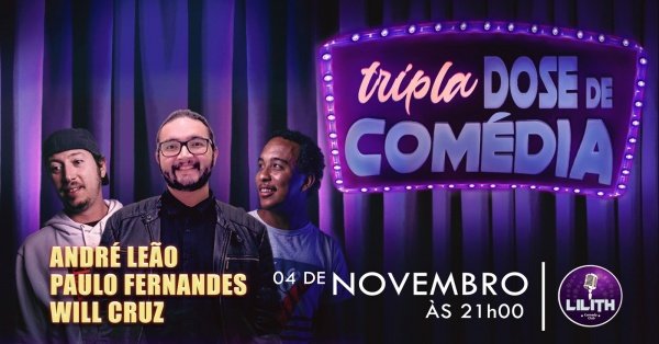 COMÉDIA STAND UP - TRIPLA DOSE DE COMÉDIA NO LILITH COMEDY - SÁBADO ...