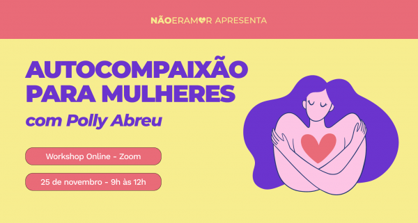 Workshop "Autocompaixão para Mulheres" - com Polly Abreu - online - Sympla