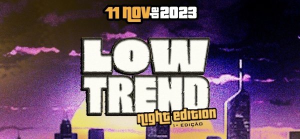 1° LOW TREND - Night Edition em São Paulo - Sympla