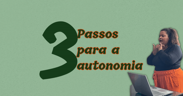 3 Passos para a autonomia - online - Sympla